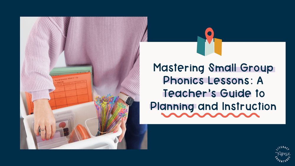 Mastering Small Group Phonics Lessons: A Teacher’s Guide — Literacy ...