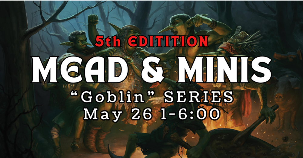 Mead and Minis- Goblin themed — Viking Alchemist Meadery