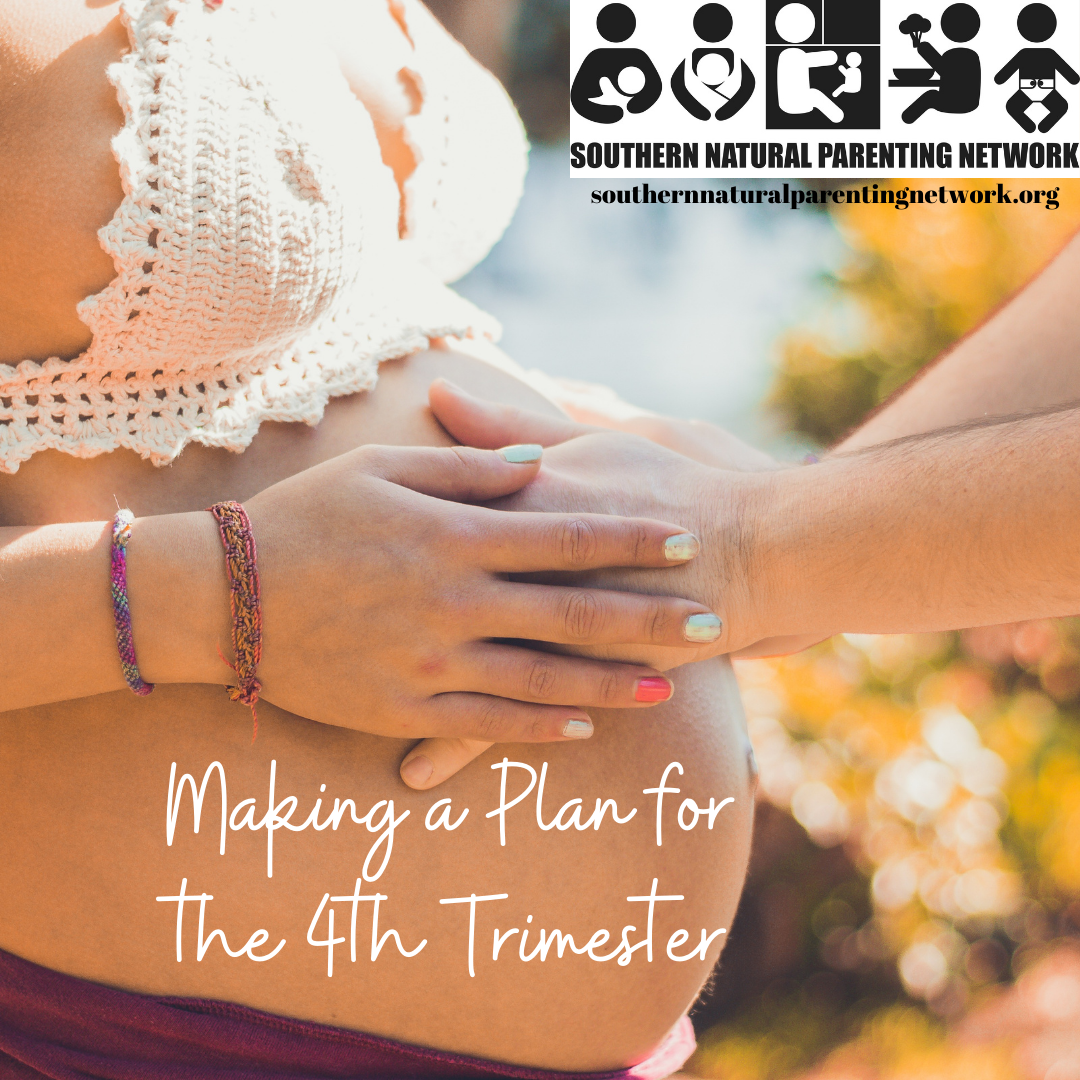 Making a Plan for The 4th Trimester — Southern Natural Parenting Network