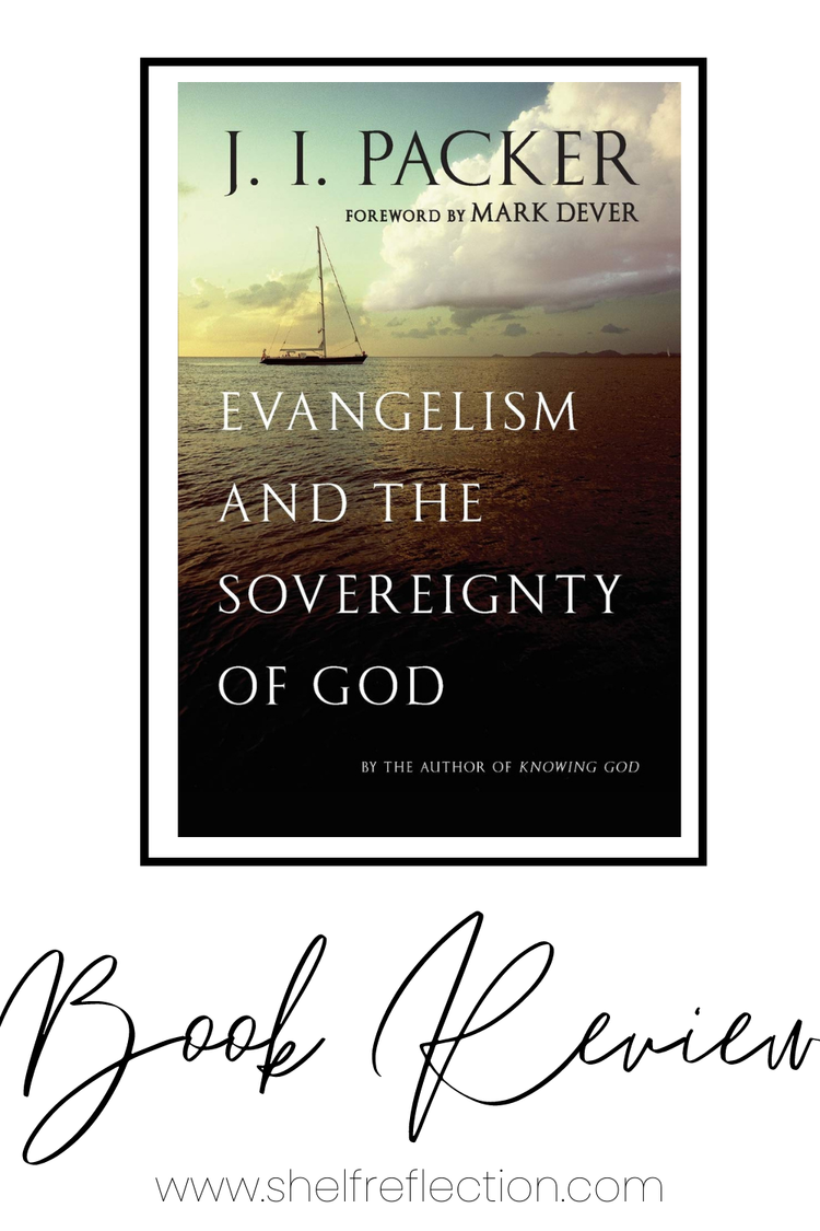 Evangelism and the Sovereignty of God by J.I. Packer- Book Review ...
