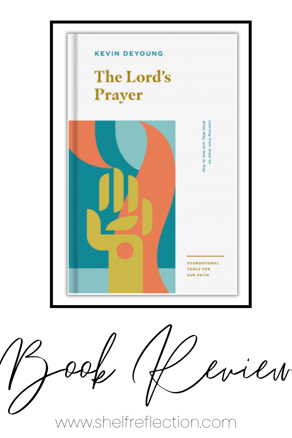 The Lord's Prayer: Learning from Jesus on What, Why, and How to Pray by ...