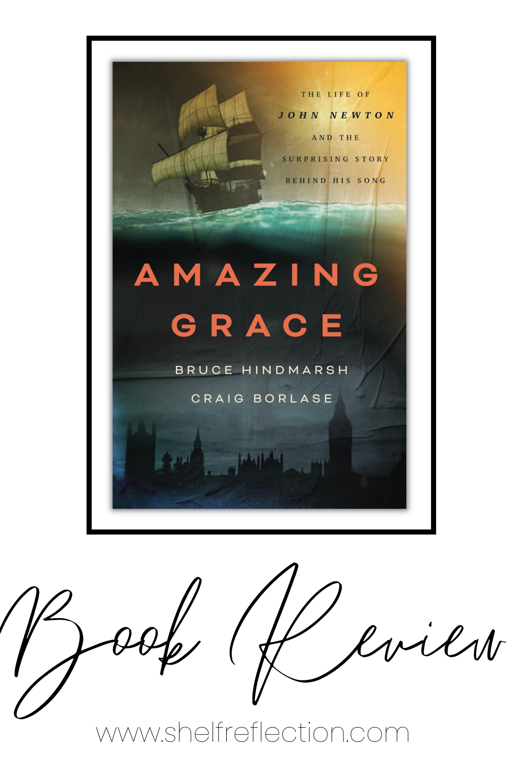 Amazing Grace: The Life of John Newton and the Surprising Story Behind ...