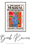 The Age of Magical Overthinking : Notes on Modern Irrationality by ...