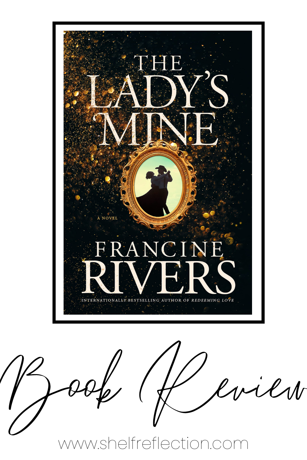 The Lady s Mine By Francine Rivers Book Review Shelf Reflection the-lady-s-mine-by-francine-rivers-book-review-shelf-reflection