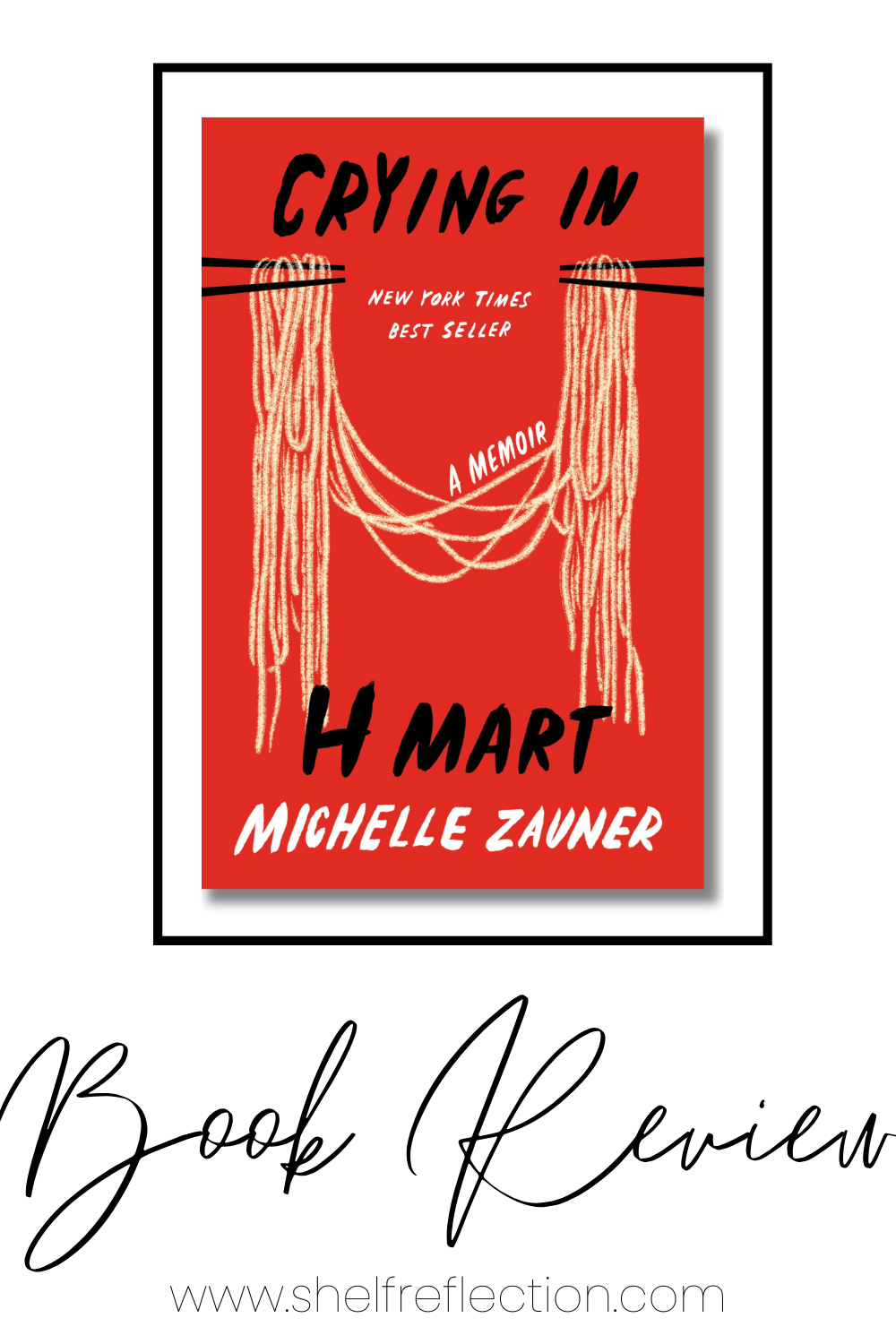 Crying in H Mart by Michelle Zauner- Book Review — Shelf Reflection ...