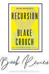 Recursion by Blake Crouch- Book Review — Shelf Reflection (Book Reviews)