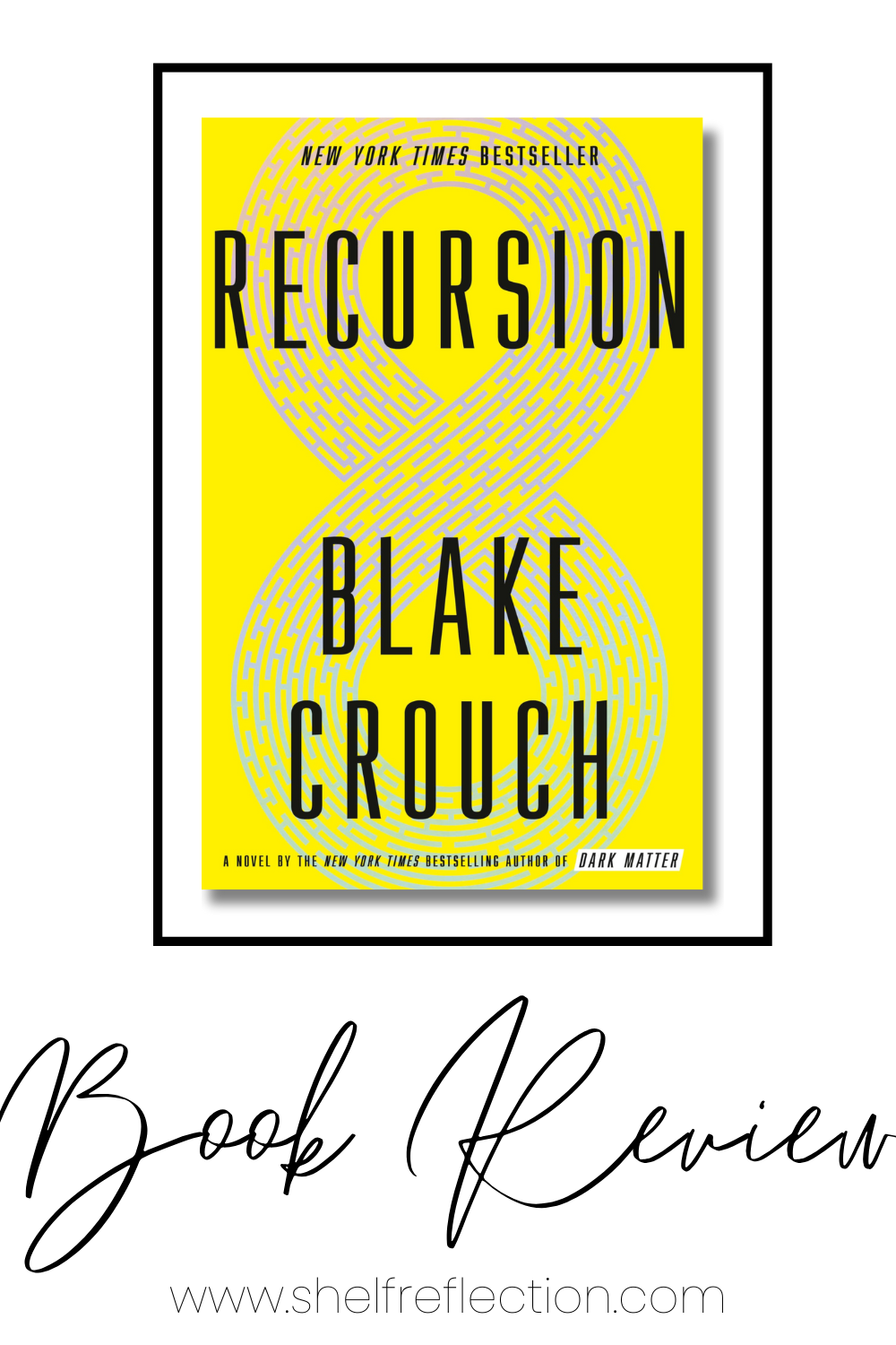Recursion by Blake Crouch- Book Review — Shelf Reflection (Book Reviews)
