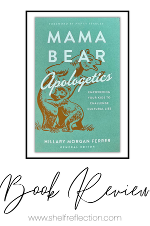 Mama Bear Apologetics: Empowering Your Kids to Challenge Cultural Lies ...