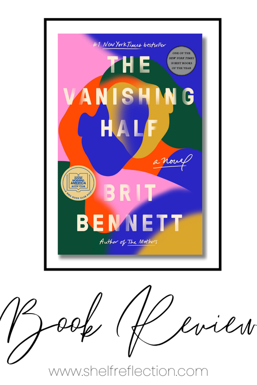 The Vanishing Half by Brit Bennett- Book Review — Shelf Reflection ...