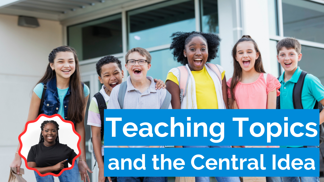 What is the Teaching Topic? How to Use It to Identify the Central Idea ...