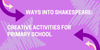 Ways into Shakespeare: Creative Activities for Primary School — West ...