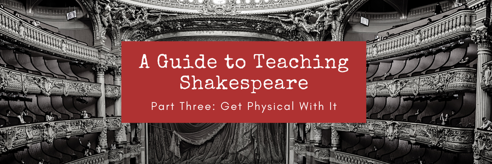 A Guide to Teaching Shakespeare Part 3 — West End in Schools