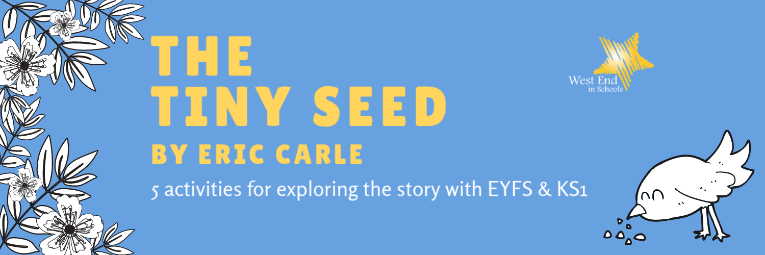 The Tiny Seed: 5 activities for exploring the story — West End in Schools