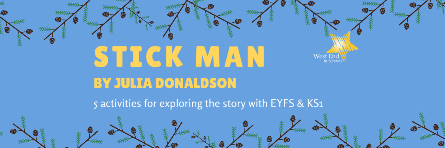 Stick Man: 5 activities for exploring the story — West End in Schools