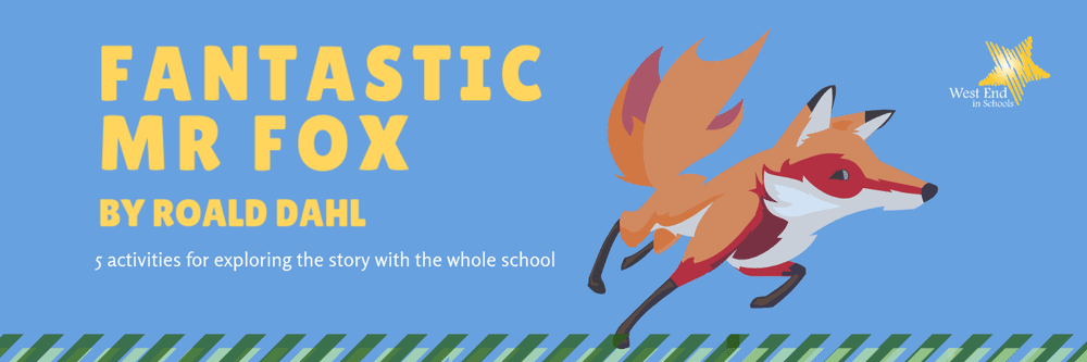 Fantastic Mr Fox: 5 activities for exploring the story — West End in ...