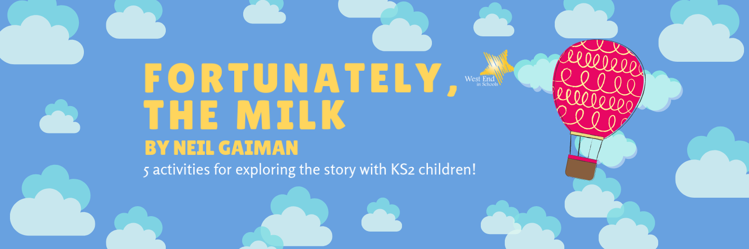 Fortunately, the Milk: 5 activities for exploring the story — West End ...