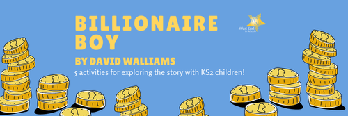 Billionaire Boy: 5 activities for exploring the story with KS2 — West ...