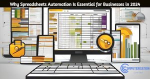 Why Spreadsheets Automation Is Essential for Businesses in 2024 — Computerisation Limited