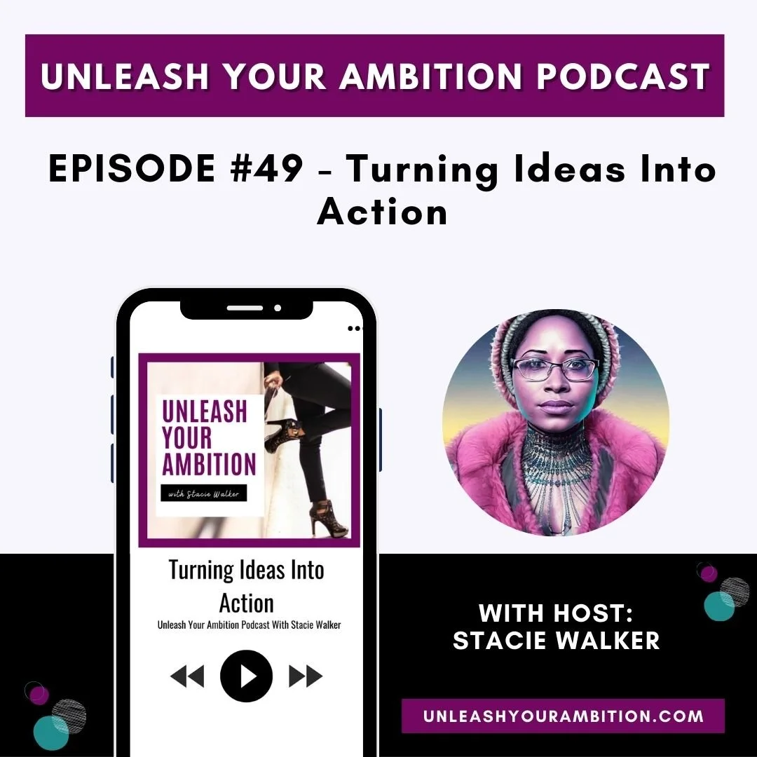 Turning Ideas Into Action — Unleash Your Ambition, LLC