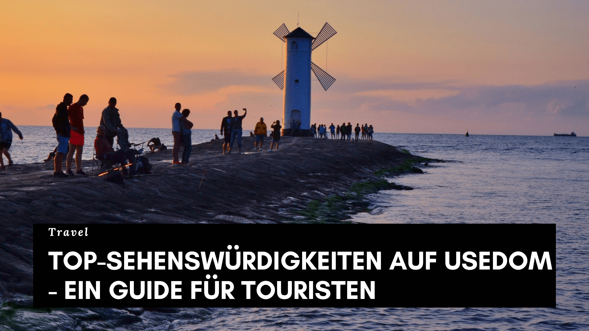 Sehenswürdigkeiten auf Usedom - Ein Leitfaden für Besucher der Ostseeinsel