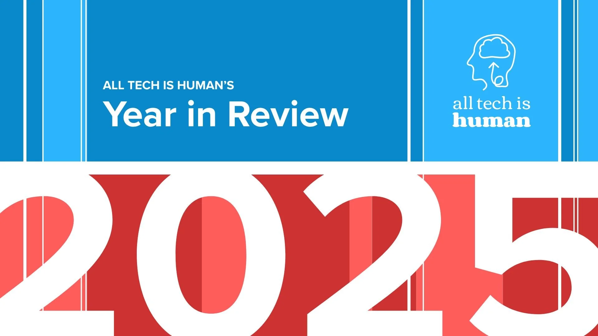 All Tech Is Human’s Year in Review (2025) — All Tech Is Human