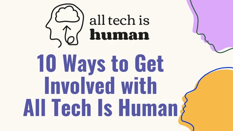 10 Ways to Get Involved in All Tech Is Human — All Tech Is Human