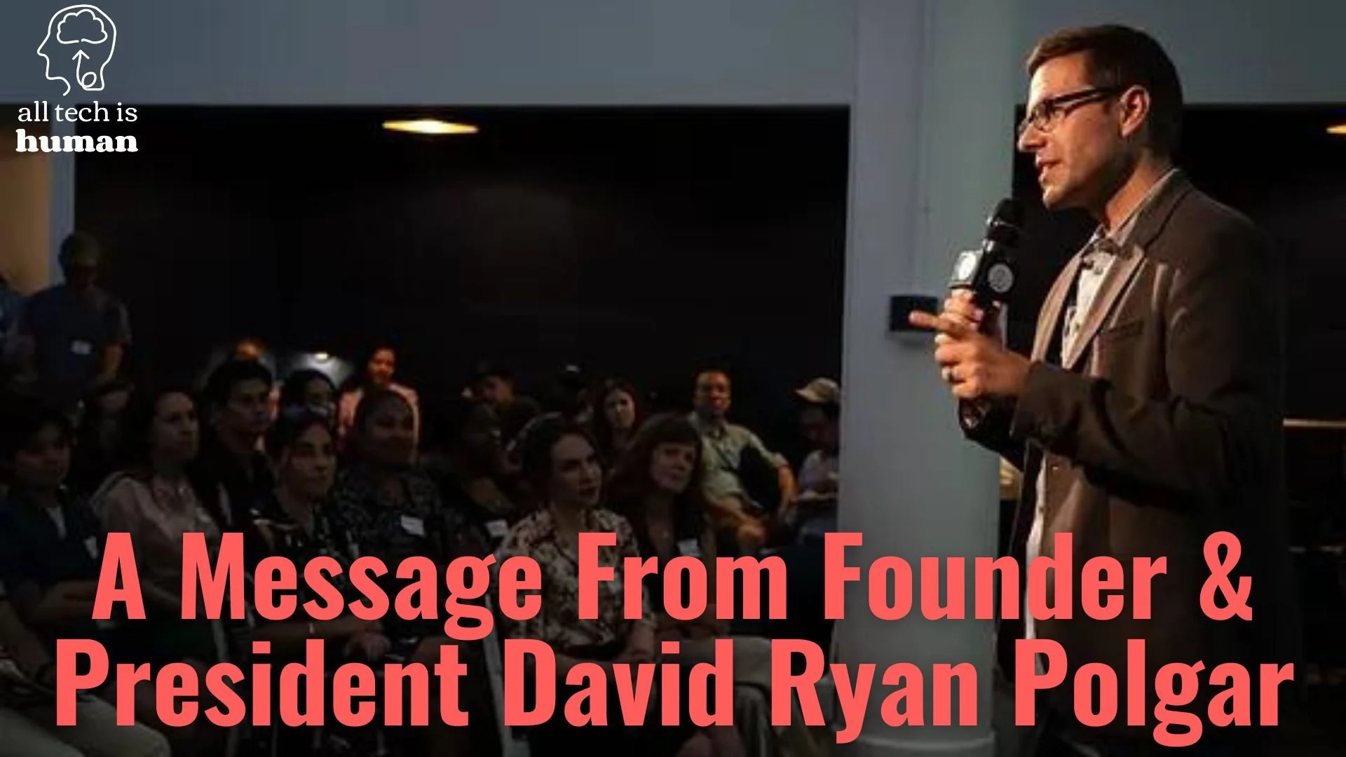 A message from All Tech Is Human Founder & President David Ryan Polgar ...