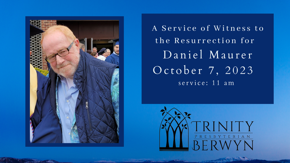 Service of Witness to the Resurrection for Dan Maurer — Trinity ...