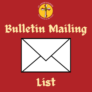 Mailing List for the Bulletin — St. Anne's Episcopal Church