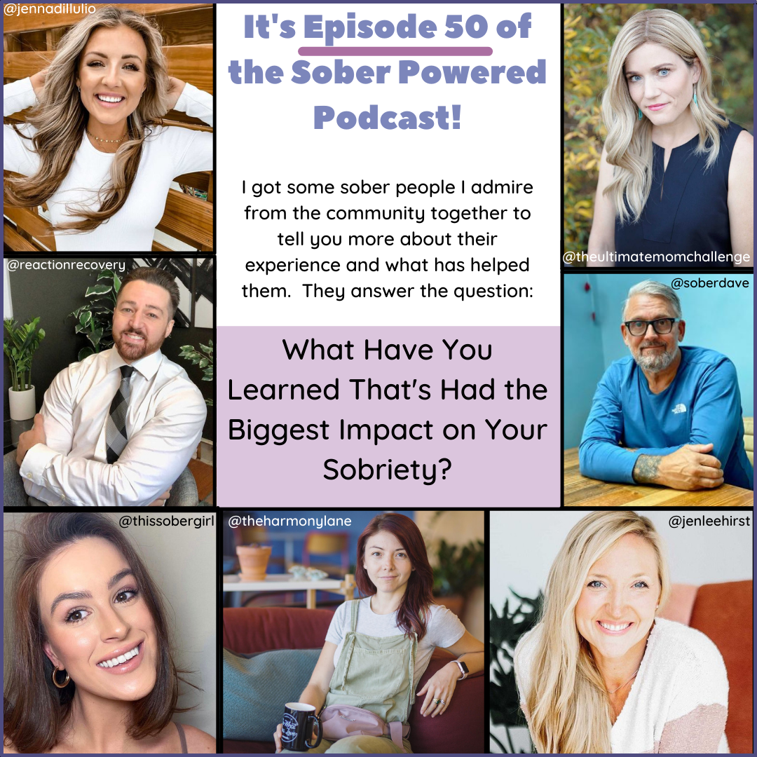 Advice from 7 of my Sober Friends (E50) — Sober Powered
