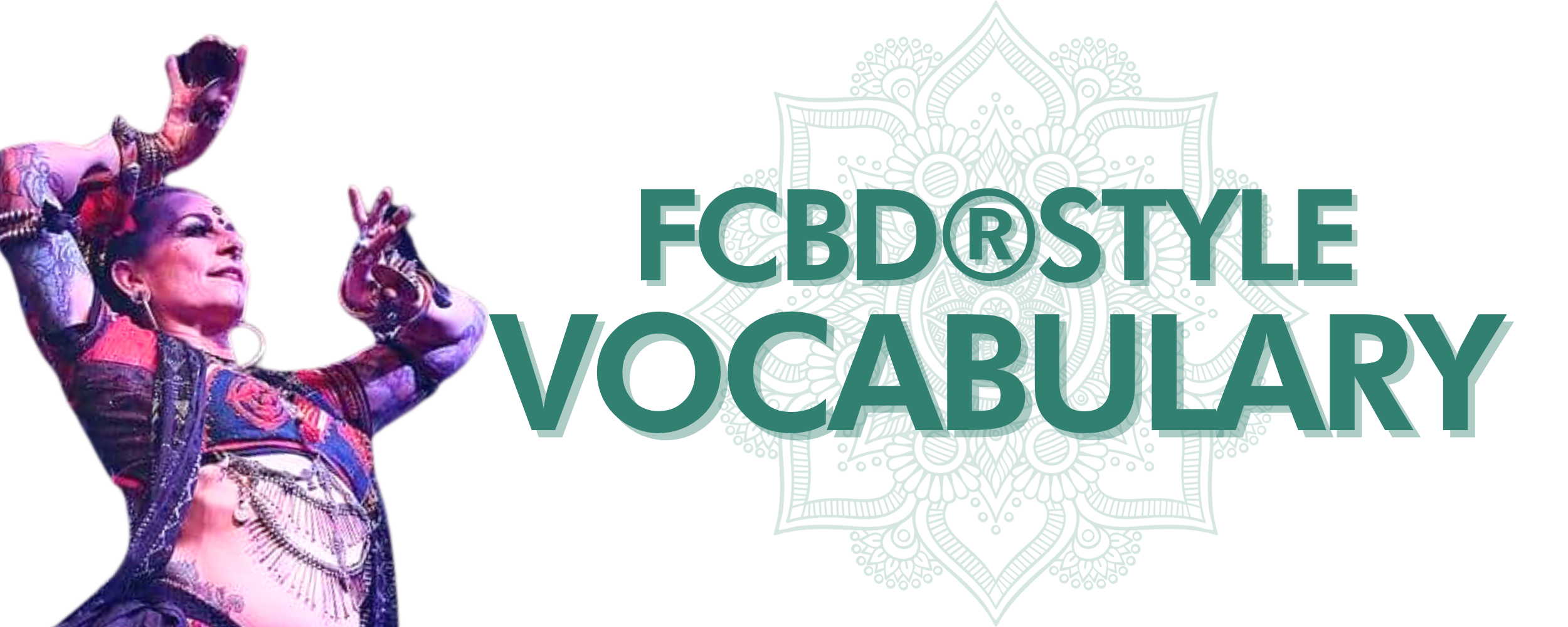 FCBD®Style Vocabulary — FatChanceBellyDance® University