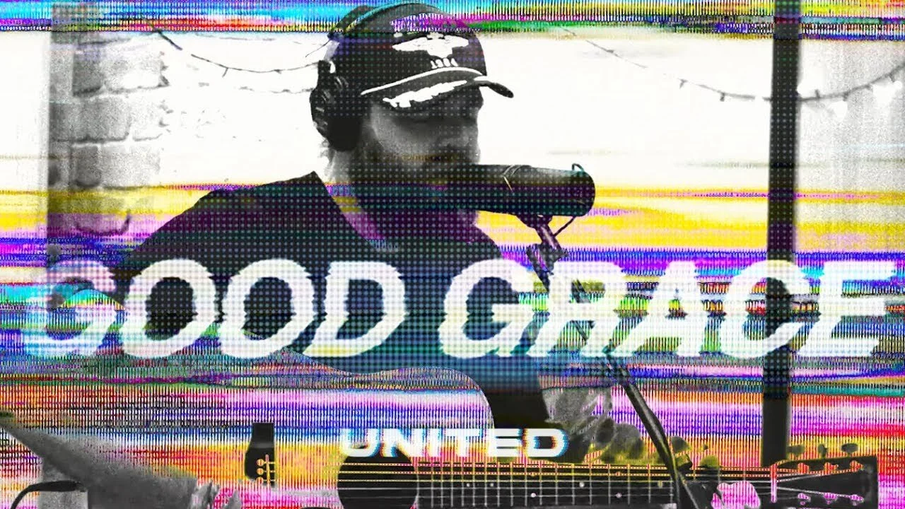 LYRICS/MEANING: Good Grace (Hillsong United) — Daniel Ploof