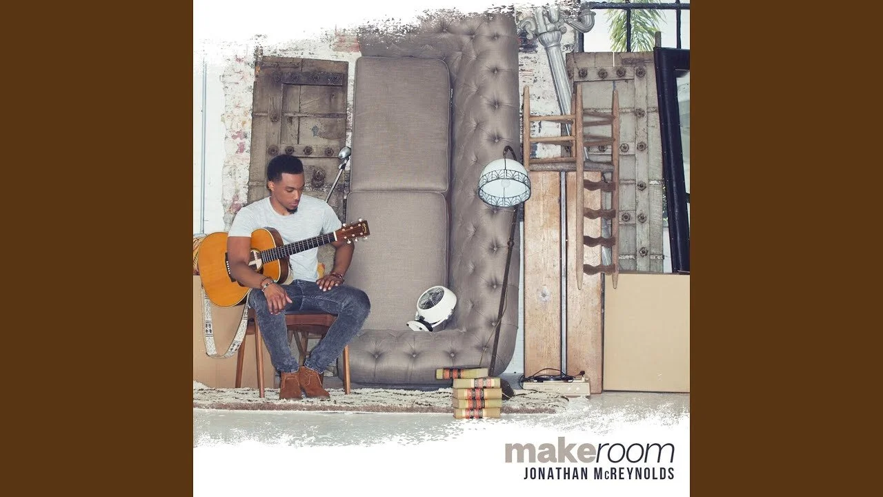 LYRICS/MEANING: Make Room (Jonathan McReynolds) — Daniel Ploof
