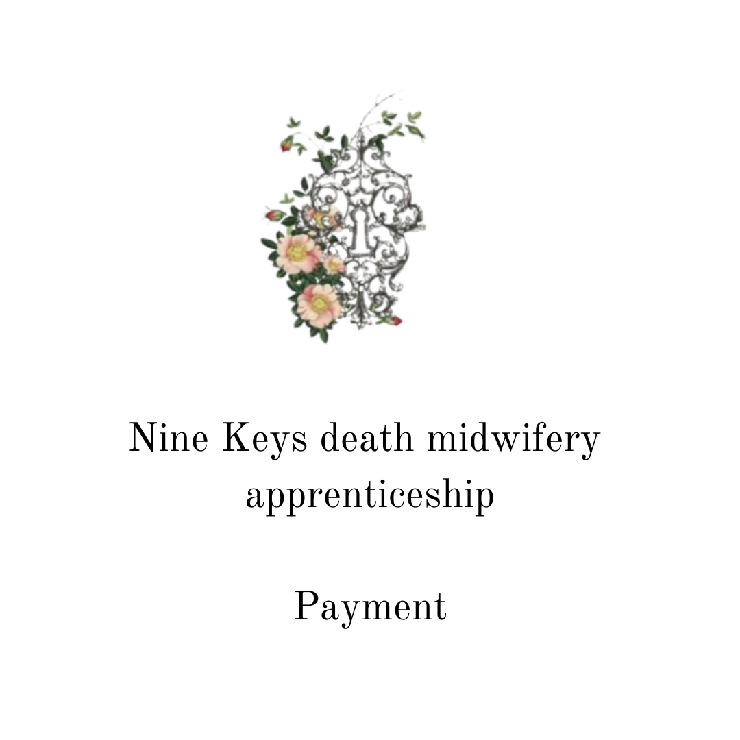 Nine Keys Death Midwifery Apprenticeship payment — Narinder Elizabeth Bazen