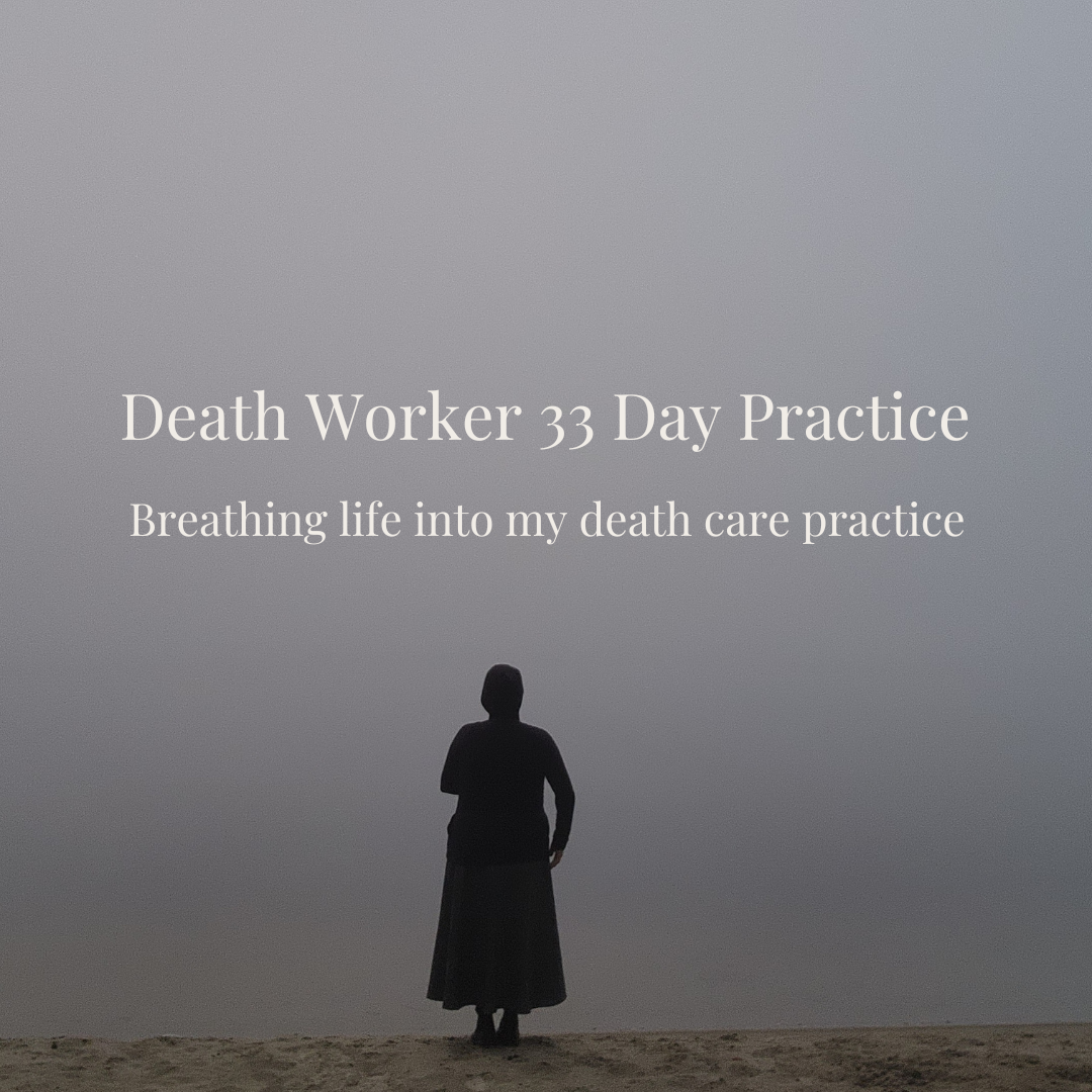 Death Worker 33 Day Practice — Narinder Elizabeth Bazen