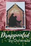 Disappointed by Christmas — Where'd You Learn That? Homeschool