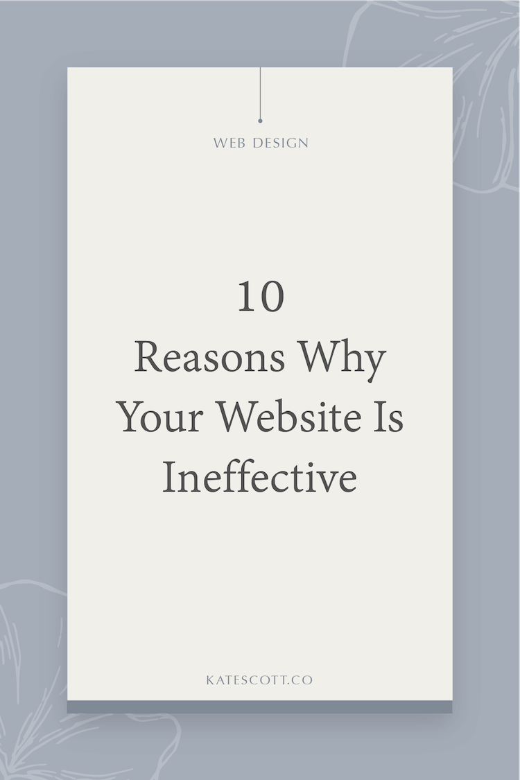 10 Reasons Why Your Website Is Ineffective — Kate Scott | Squarespace ...