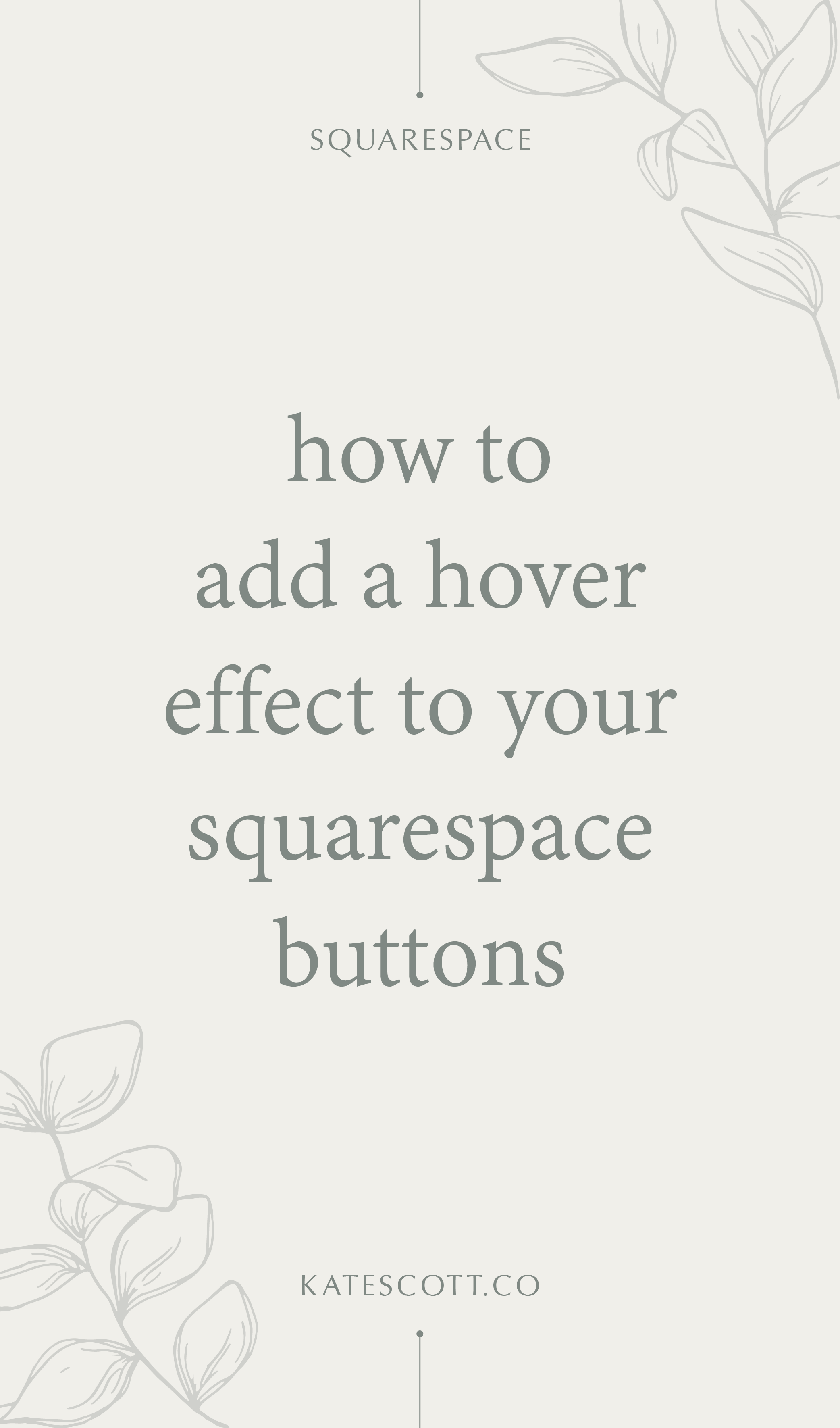 How To Add A Hover Effect To Your Squarespace Buttons — Kate Scott Squarespace Templates
