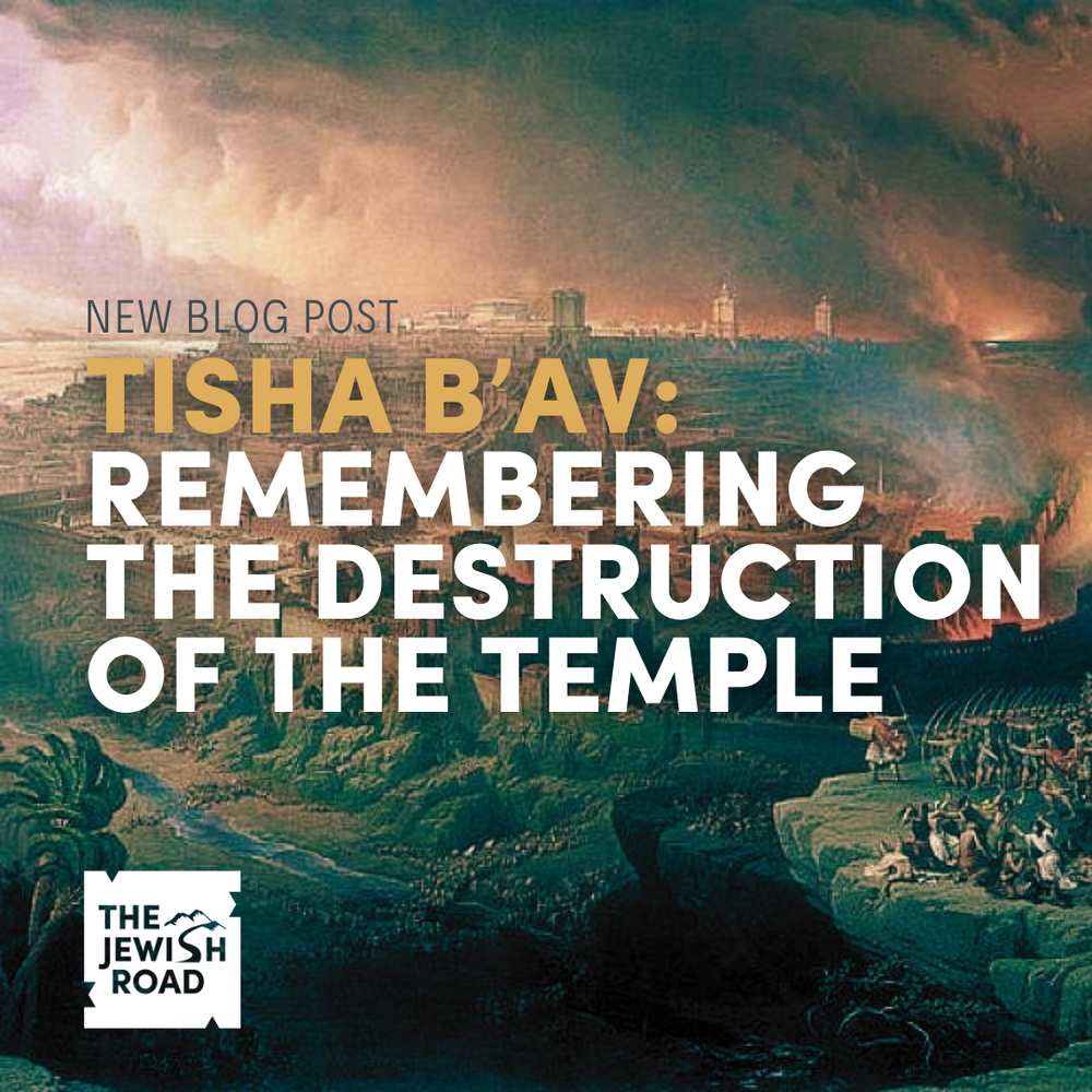 Tisha B'Av: Remembering the destruction of the Temple — The Jewish Road