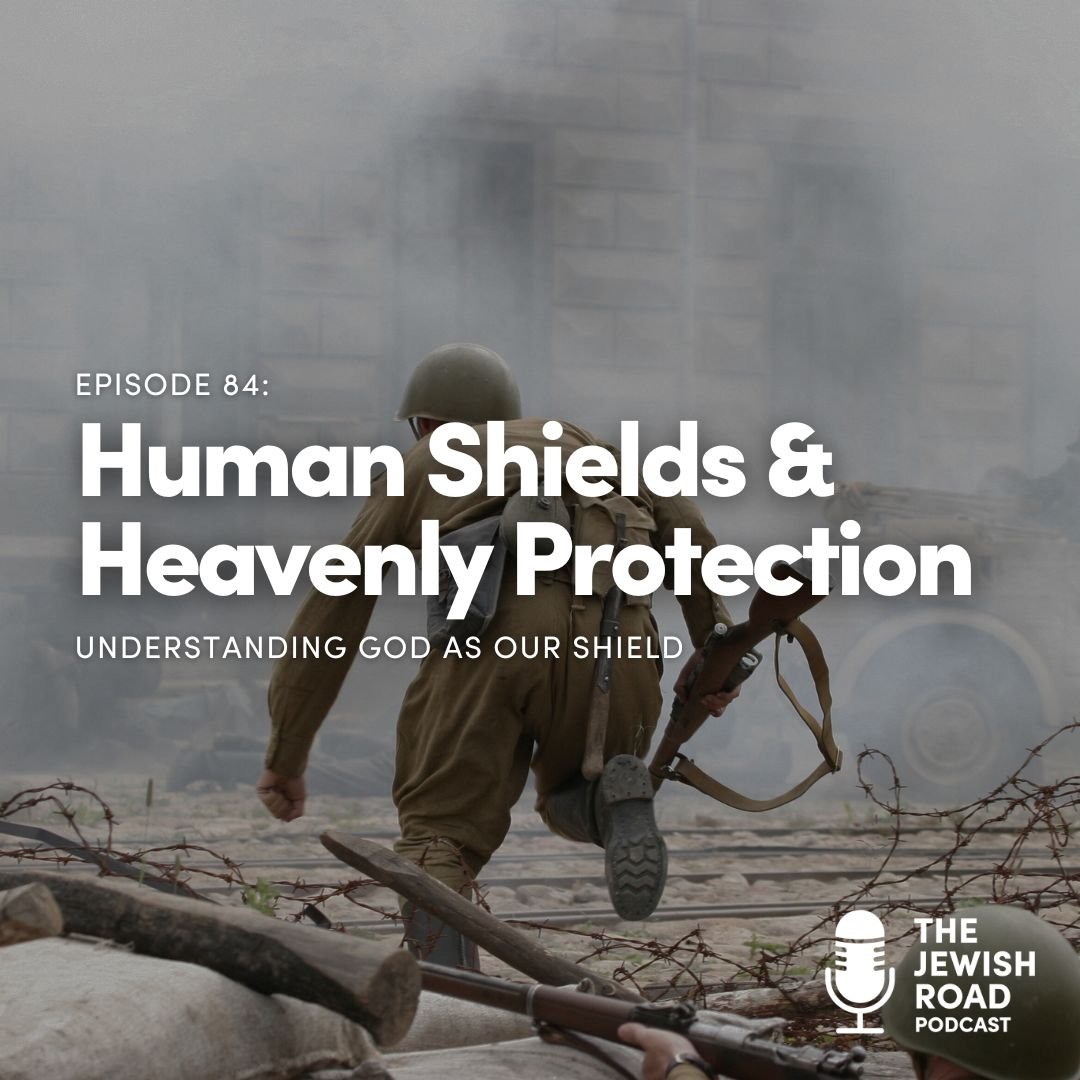 Episode 84: Human Shields & Heavenly Protection: Understanding God As ...