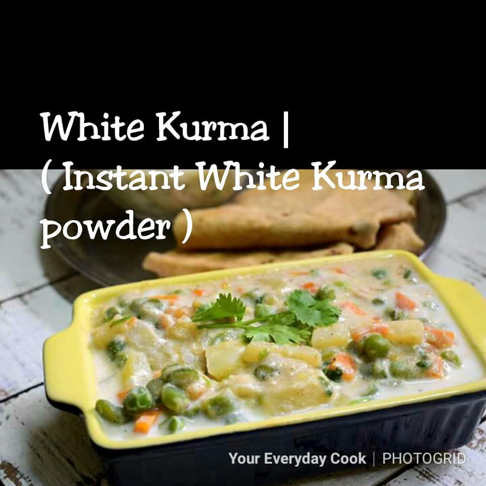 White kurma with instant kurma powder — Your Everyday Cook