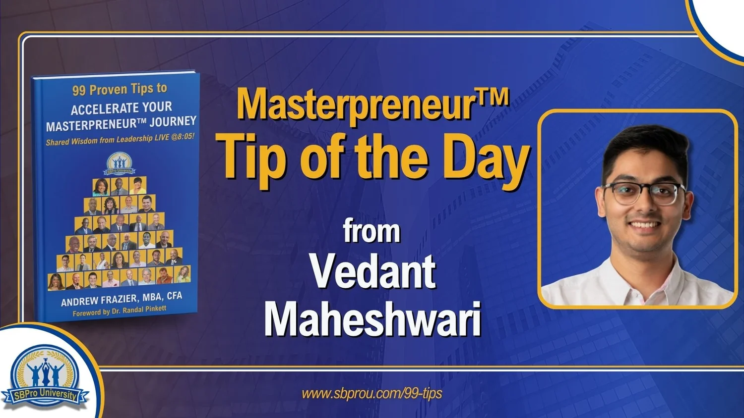 Expert Tips from Vedant Maheshwari — Small Business Pro University