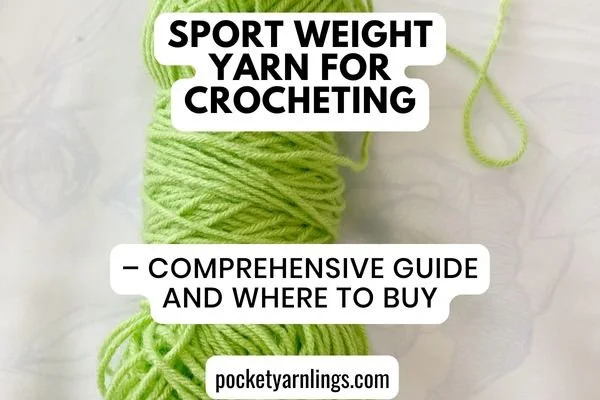 Sport Weight Yarn for Crocheting– Comprehensive Guide and Where to Buy ...
