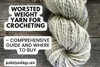 Worsted Weight Yarn for Crocheting – Comprehensive Guide and Where to ...