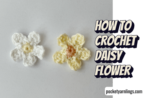 Free Crochet Daisy Flower Pattern — Pocket Yarnlings — Pocket Yarnlings