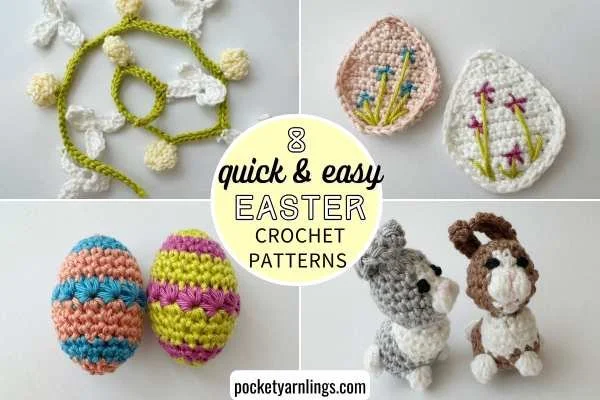8 Quick and Easy Easter Crochet Patterns: Gifts in Under an Hour! — Pocket Yarnlings — Pocket ...