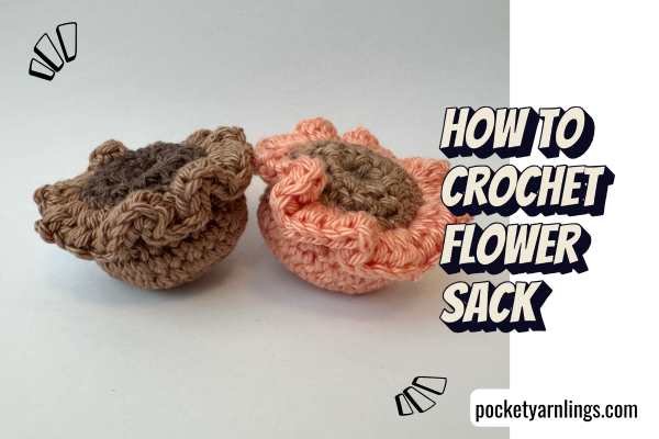 Free Crochet Flower Sack Pattern — Pocket Yarnlings — Pocket Yarnlings