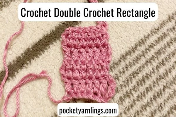 12 Actionable Techniques you need to know about How to Crochet a Rectangle — Pocket Yarnlings ...