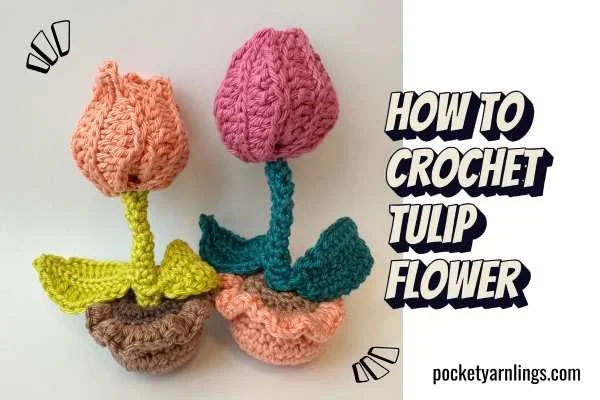 Free Crochet Tulip Flower Pattern — Pocket Yarnlings — Pocket Yarnlings
