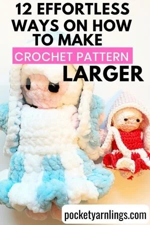 12 Effortless Ways on How to Make A Crochet Pattern Larger — Pocket Yarnlings — Pocket Yarnlings